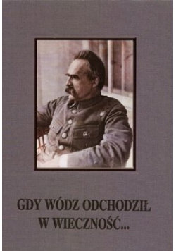 Gdy wódz odchodził w wieczność - Opracowanie zbiorowe | Książka w Empik