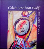 Gdzie jest brat twój Imre Amos i XX wiek - Opracowanie zbiorowe ...