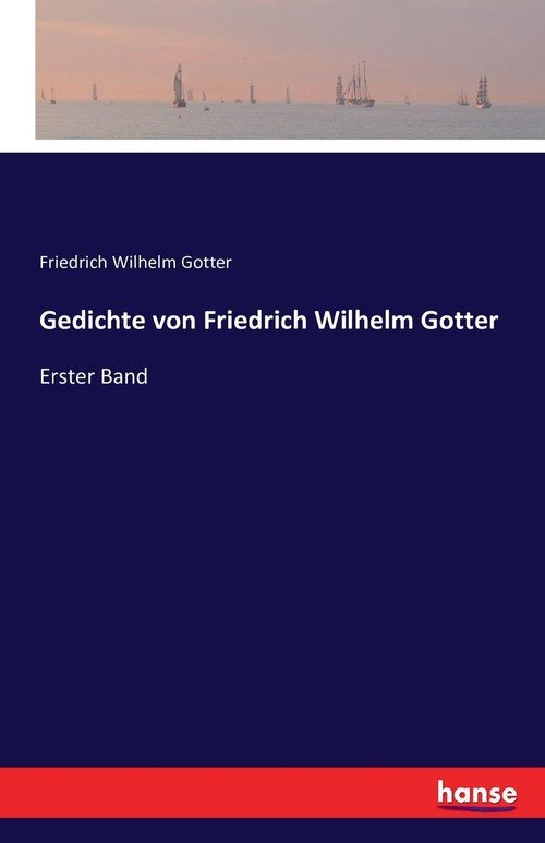Gedichte von Friedrich Wilhelm Gotter - Gotter Friedrich Wilhelm ...