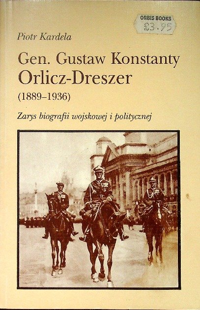 Gen Gustaw Konstanty Orlicz Dreszer - Kardela Piotr | Książka w Empik