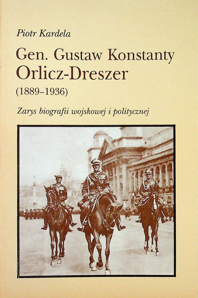 Gen Gustaw Konstanty Orlicz Dreszer - W opisie | Książka w Empik