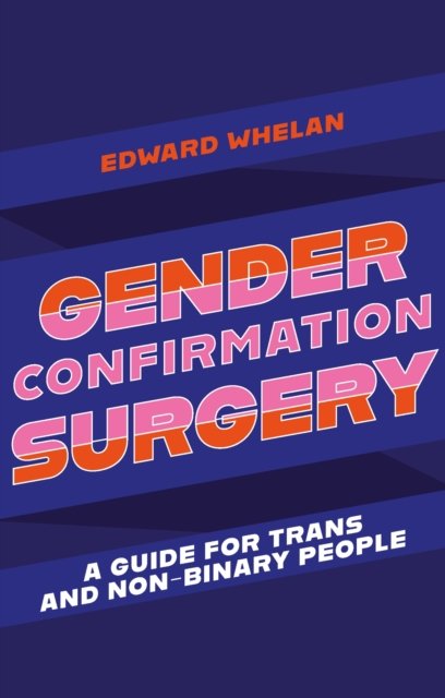Gender Confirmation Surgery: A Guide for Trans and Non-Binary People ...