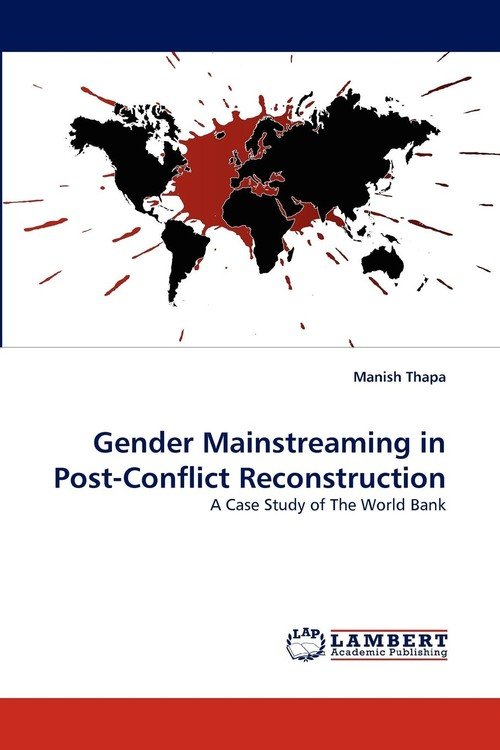 Gender Mainstreaming in Post-Conflict Reconstruction - Thapa Manish ...