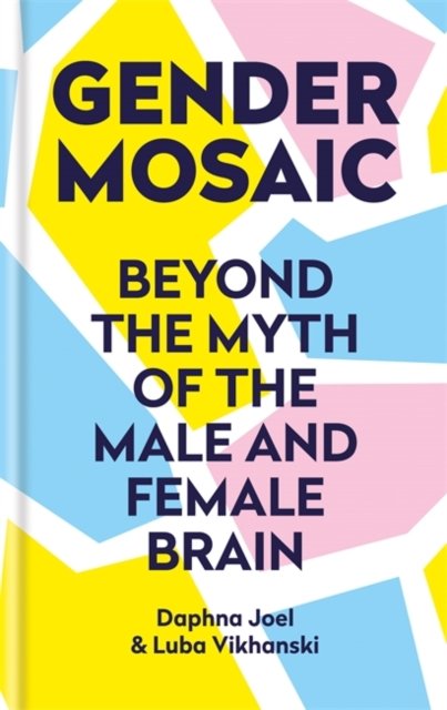 Gender Mosaic: Beyond the myth of the male and female brain ...