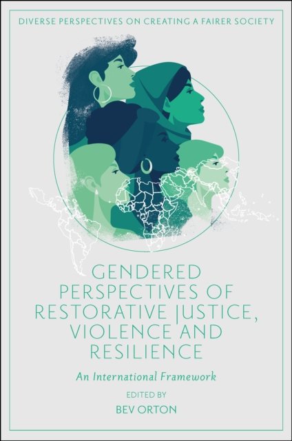 Gendered Perspectives of Restorative Justice, Violence and Resilience: An International ...