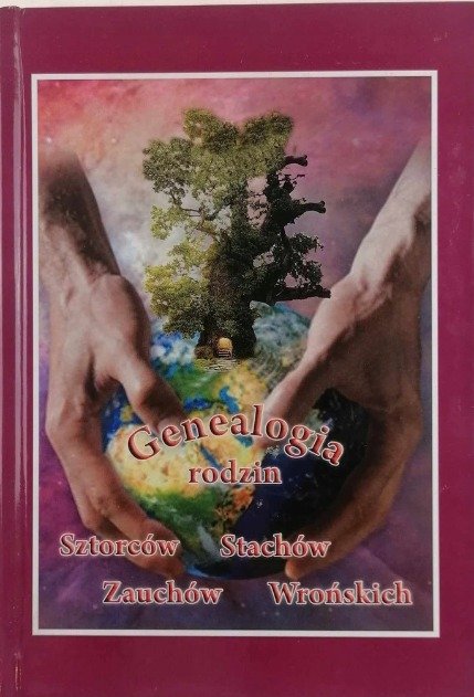 Genealogia rodzin Sztorców Stachów Zauchów Wrońskich - Opracowanie ...