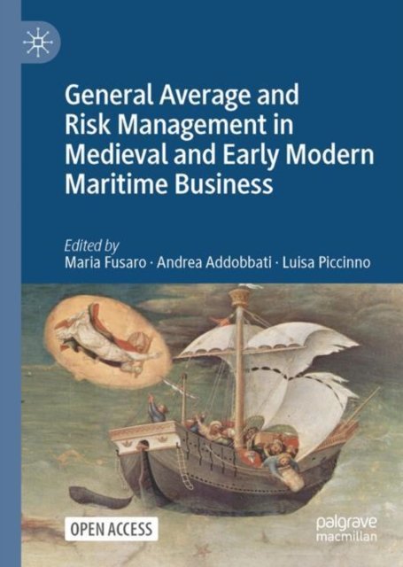 General Average and Risk Management in Medieval and Early Modern ...