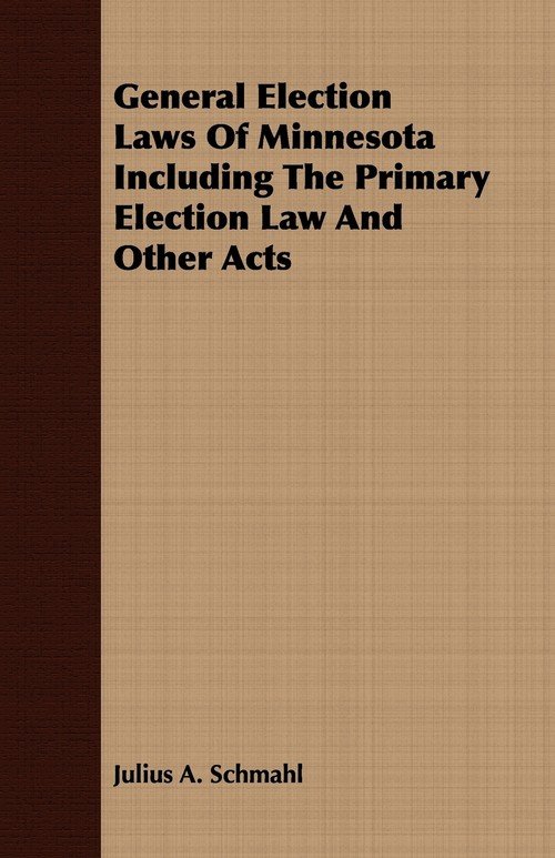 General Election Laws Of Minnesota Including The Primary Election Law ...