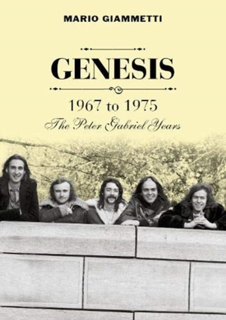 Genesis 1967 to 1975: The Peter Gabriel Years - Mario Giammetti ...