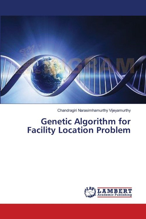 Genetic Algorithm for Facility Location Problem - Vijeyamurthy Chandragiri Narasimhamurth ...