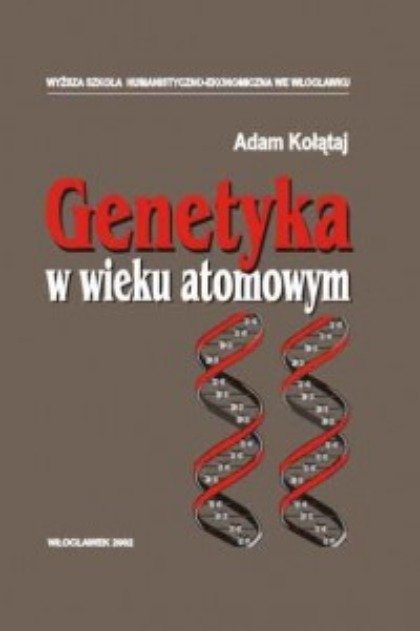 Genetyka w wieku atomowym - Opracowanie zbiorowe | Książka w Empik
