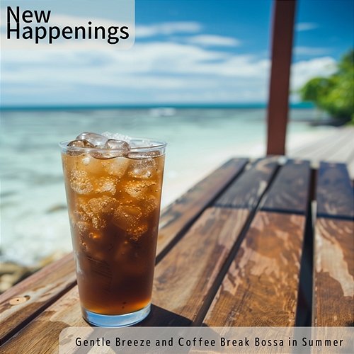 Gentle Breeze and Coffee Break Bossa in Summer - New Happenings ...