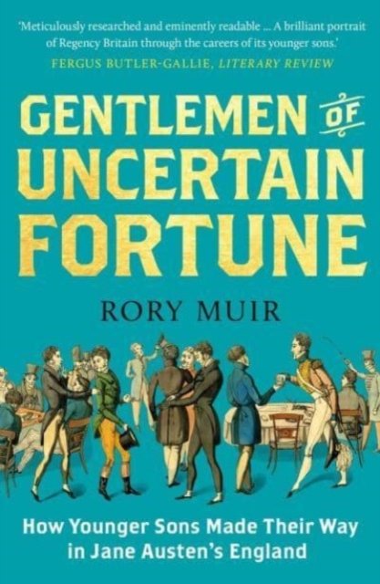 Gentlemen of Uncertain Fortune: How Younger Sons Made Their Way in Jane ...