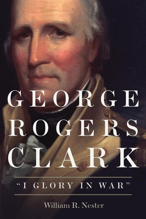 George Rogers Clark - Nester William R. | Książka w Empik