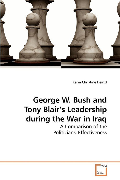 George W. Bush and Tony Blair's Leadership during the War in Iraq ...