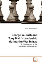 George W. Bush and Tony Blair's Leadership during the War in Iraq ...