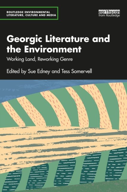 Georgic Literature and the Environment: Working Land, Reworking Genre ...