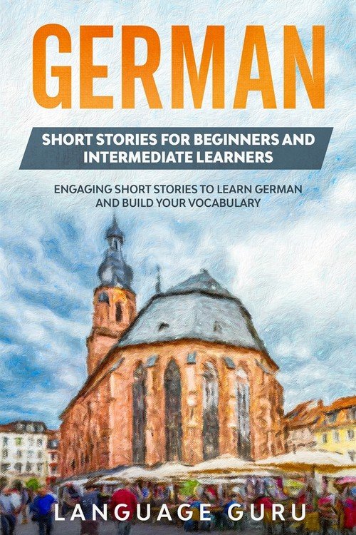 German Short Stories for Beginners and Intermediate Learners - Language ...