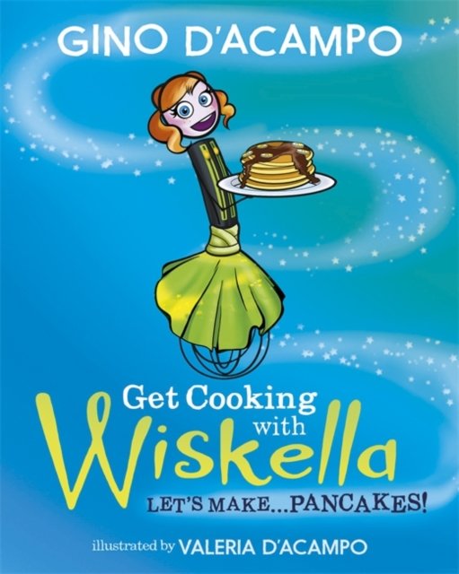 Get Cooking with Wiskella: Lets Make ... Pancakes! - Gino DAcampo ...