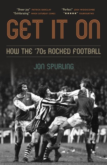 Get It On: How the '70s Rocked Football - Jon Spurling | Książka w Empik
