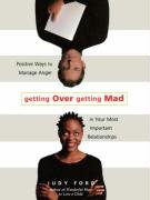 Getting Over Getting Mad: Positive Ways to Manage Anger in Your Most ...