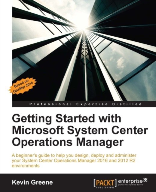 Getting Started with Microsoft System Center Operations Manager [DRM] - ebook PDF - Kevin Greene ...