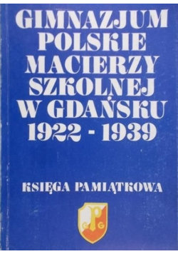 Gimnazjum polskie macierzy szkolnej w Gdańsku 1922 1939 - Zakład Narodowy im. Ossolińskich ...