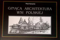 Ginąca architektura wsi polskiej - Opracowanie zbiorowe | Książka w Empik