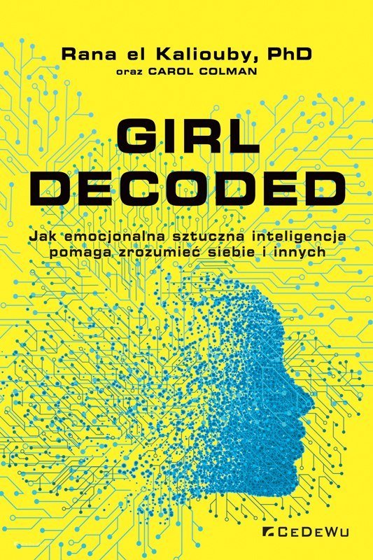 Girl Decoded. Jak emocjonalna sztuczna inteligencja pomaga zrozumieć siebie i innych - el ...