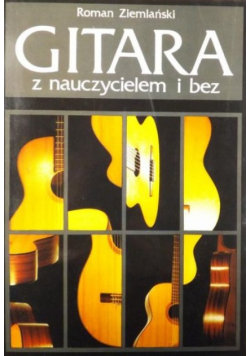 Gitara z nauczycielem i bez Podręcznik do nauki gry na gitarze klasycznej - Wydawnictwa Szkolne ...