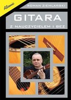 Gitara z nauczycielem i bez. Podręcznik do nauki gry na gitarze klasycznej - Ziemlański Roman ...
