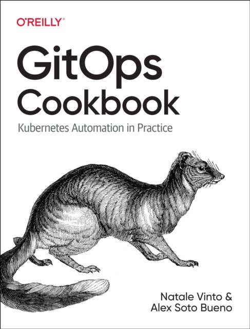 Gitops Cookbook: Kubernetes Automation in Practice - Natale Vinto ... Gitops Cookbook: Kubernetes Automation in Practice - Natale Vinto ...