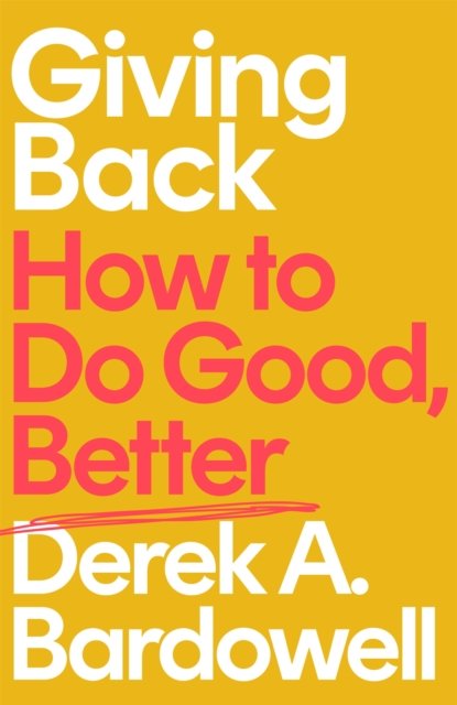 Giving Back: How to Do Good, Better - Derek A. Bardowell | Książka w Empik