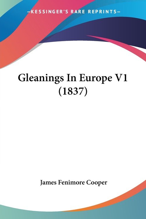 Gleanings In Europe V1 (1837) - Cooper James Fenimore | Książka w Empik