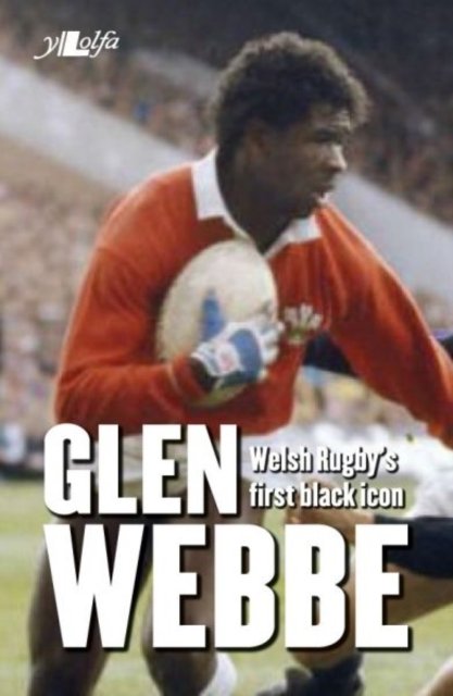 Glenn Webbe - The Gloves Are off - Autobiography of Welsh Rugbys First ...
