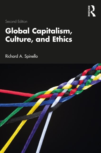 Global Capitalism, Culture and Ethics - Richard A. Spinello | Książka w ...
