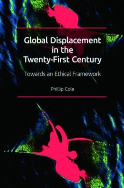Global Displacement in the Twenty-First Century - Phillip Cole ...