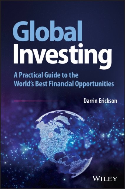Global Investing: A Practical Guide to the World's Best Financial ...