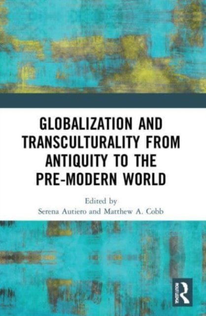 Globalization and Transculturality from Antiquity to the Pre-Modern ...