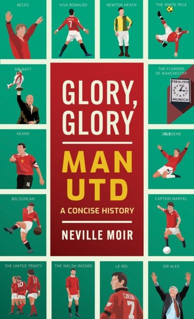 Glory, Glory Man Utd. A Celebratory History - Polaris Publishing ...