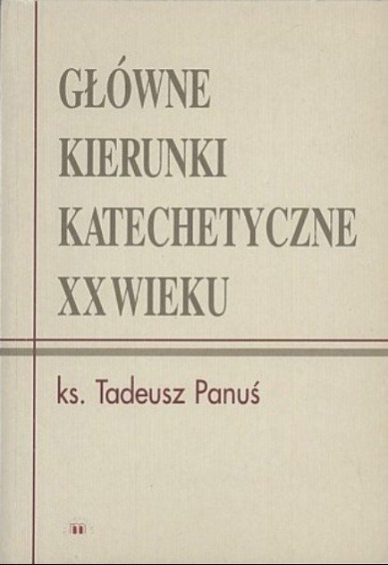Główne kierunki katechetyczne XX wieku - W opisie | Książka w Empik