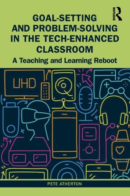 Goal-Setting and Problem-Solving in the Tech-Enhanced Classroom: A ...