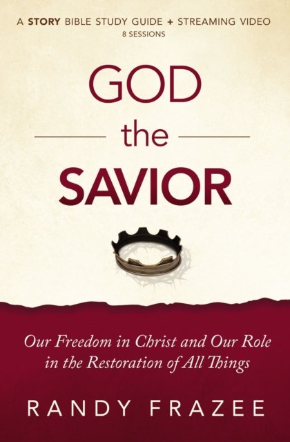 God the Savior Study Guide plus Streaming Video: Our Freedom in Christ and Our Role in the ...