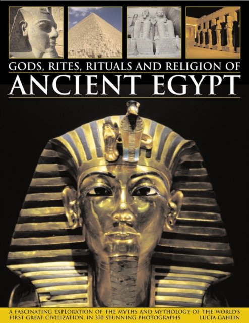 Gods, Rites, Rituals and Religion of Ancient Egypt - Lucia Gahlin ...
