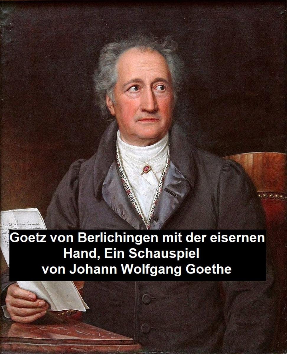 Goetz von Berlichingen mit der eisernen Hand, ein Schauspielf - ebook ...
