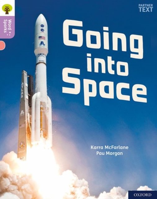 Going into Space. Oxford Reading Tree Word Sparks. Level 1+ - Karra ...