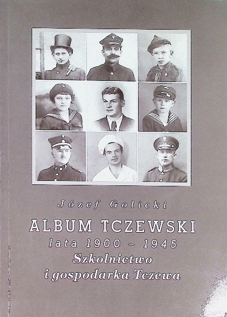 Golicki album tczewski lata 1900 -1945 - Golicki Józef | Książka w Empik