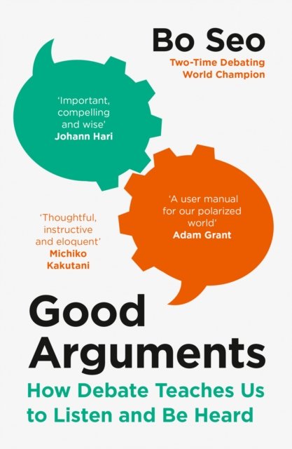 Good Arguments: How Debate Teaches Us to Listen and be Heard - Seo Bo ...