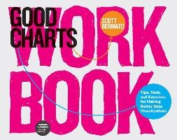 Good Charts Workbook: Tips, Tools, and Exercises for Making Better Data ...
