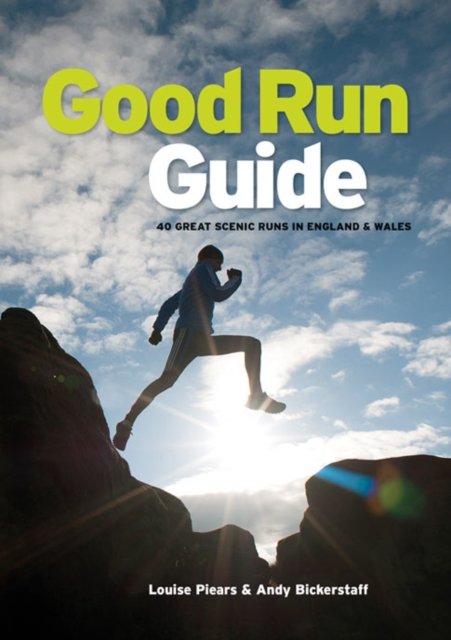Good Run Guide: 40 great scenic runs in England & Wales - Louise Piears ...